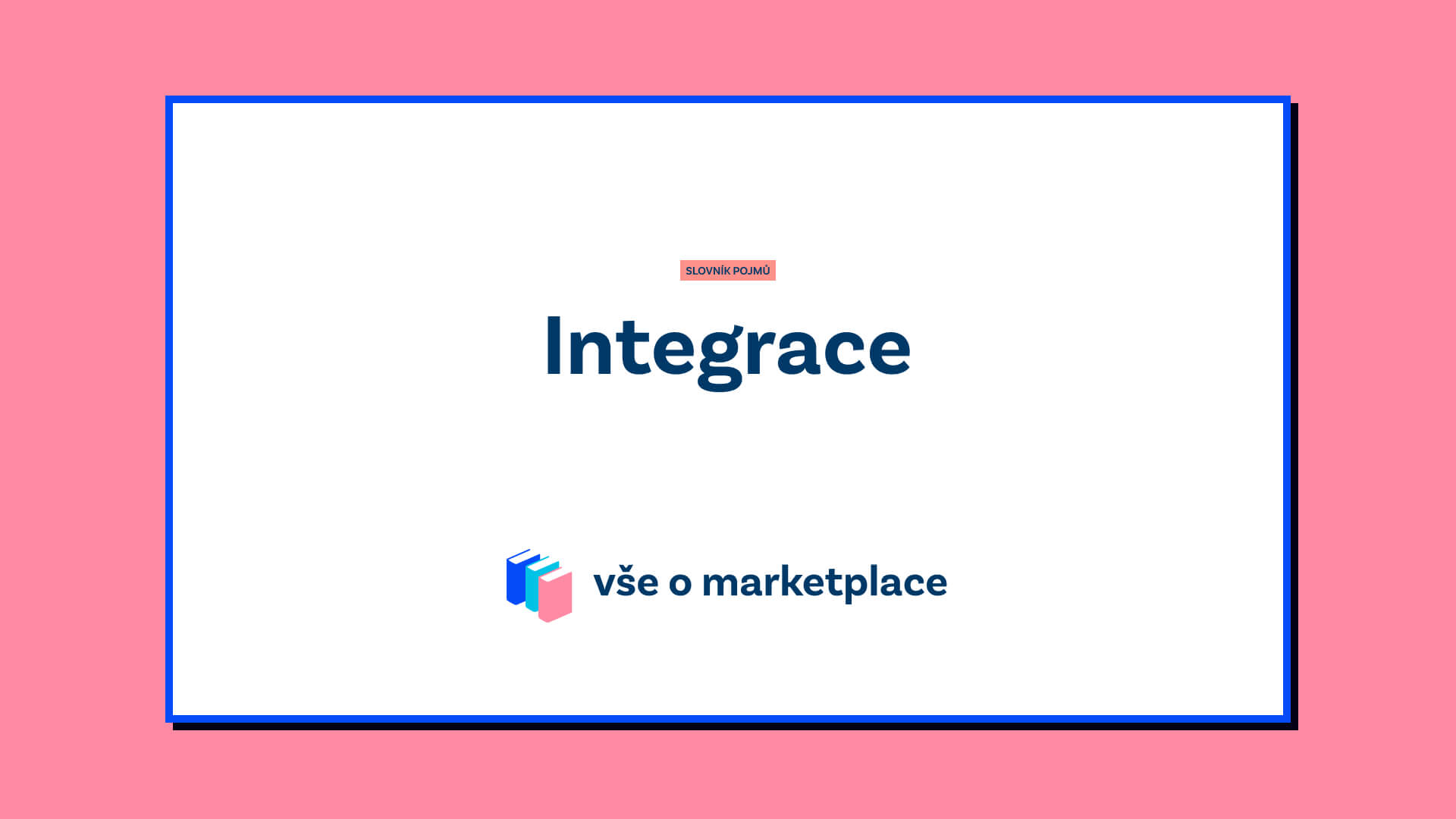 Co je to Integrace? - Slovník pojmů - Vše o marketplace