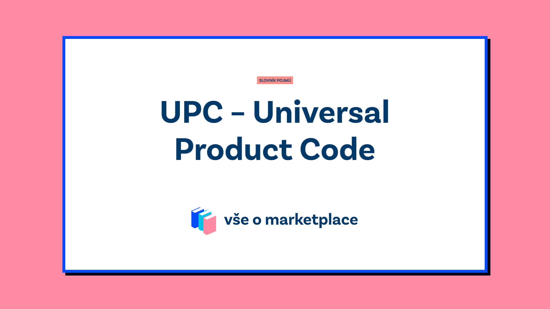 Co je to UPC - Universal Product Code? - Slovník pojmů - Vše o marketplace